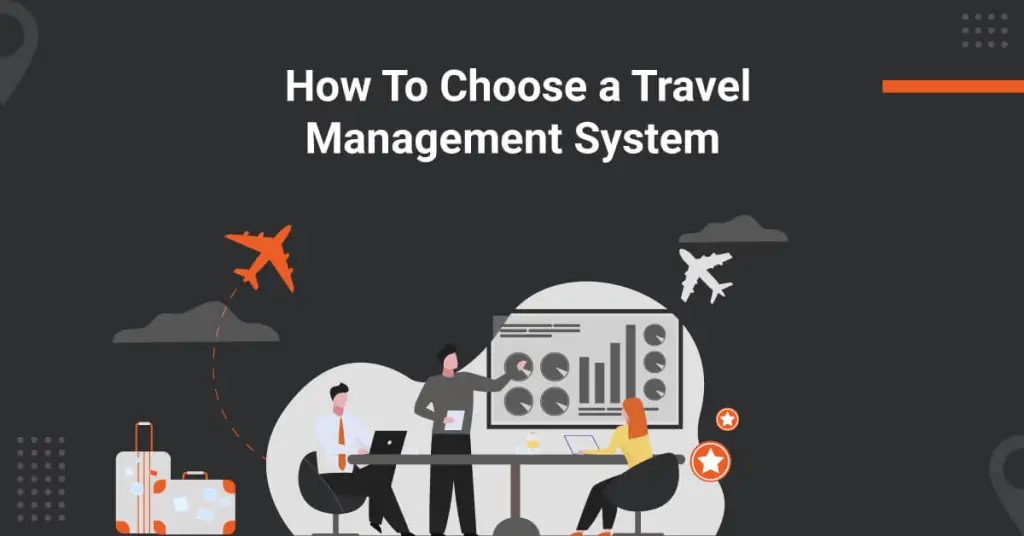 Choose the Best Travel Management System | ITILITE