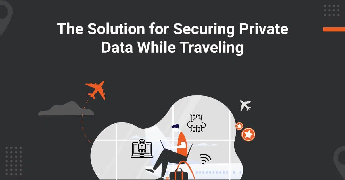 Solution for Securing Private Data while on a Business Trip