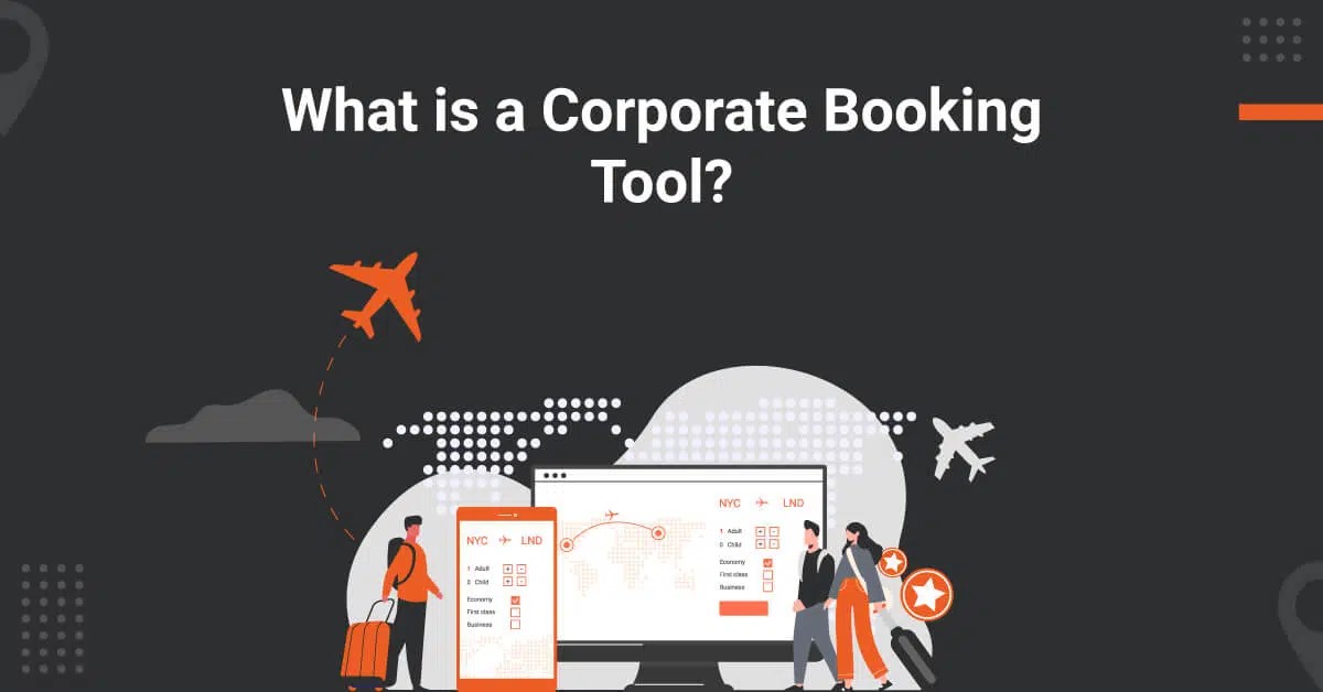 Benefits & Features of Corporate Travel Booking Tool