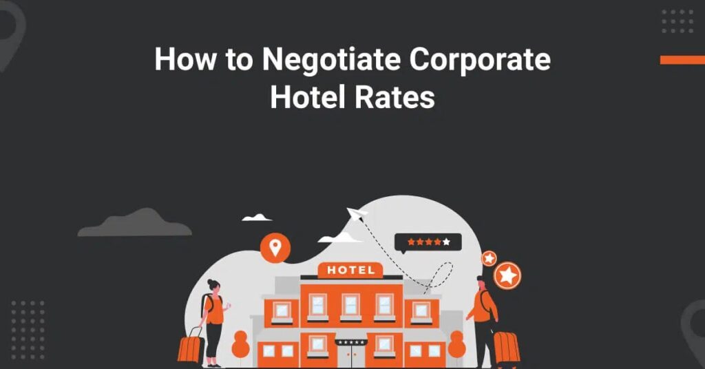 How to Negotiate Corporate Hotel Rates and Discounts
