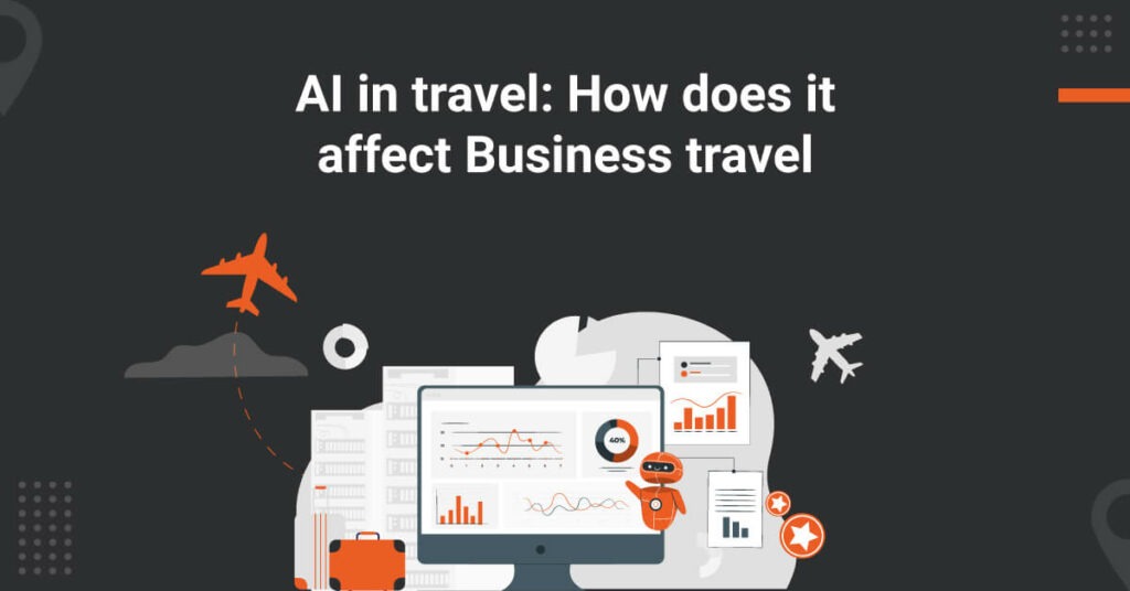 AI in Travel: How Does it Affect Business Travel? | ITILITE