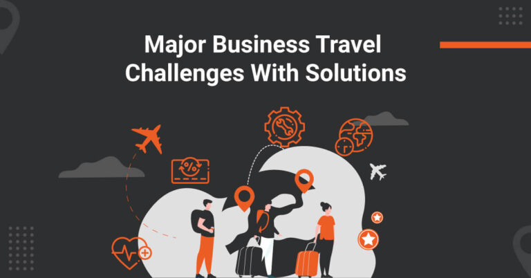 11 Major Business Travel Challenges with Solutions | ITILITE