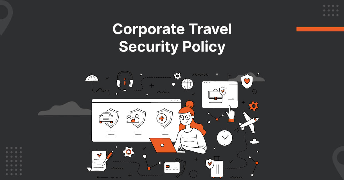 All About Corporate Travel Security Policy? [+Free Template]