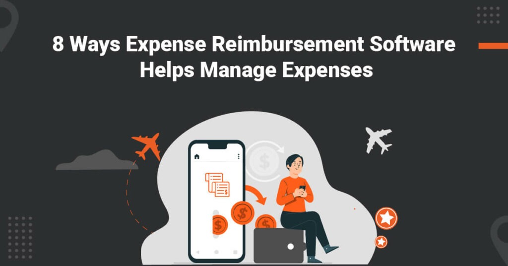 Why Use Expense Reimbursement Software to Manages Expenses