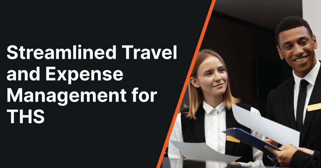 Streamline travel and expense management for THS